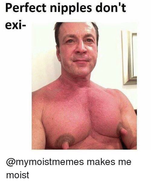 Moist nips - 9GAG