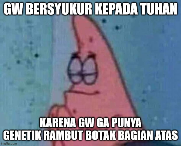 Punya temen yang punya gen botak dari bapak nya lagi nabung buat ...
