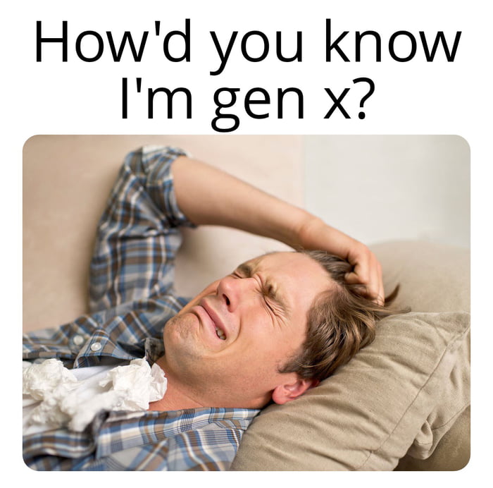 But how'd you know: Gen X - 9GAG