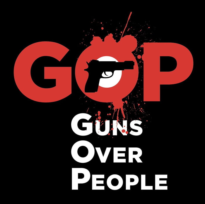 GOP : GUNS OVER PEOPLE - 9GAG