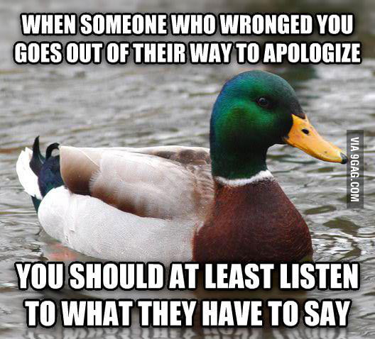 Coming from someone who usually holds grudges, doing this has helped a ...