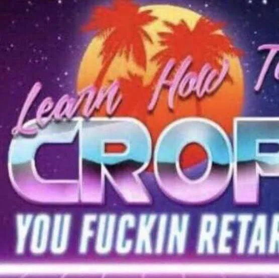 Give mw your best learn to crop memes - 9GAG