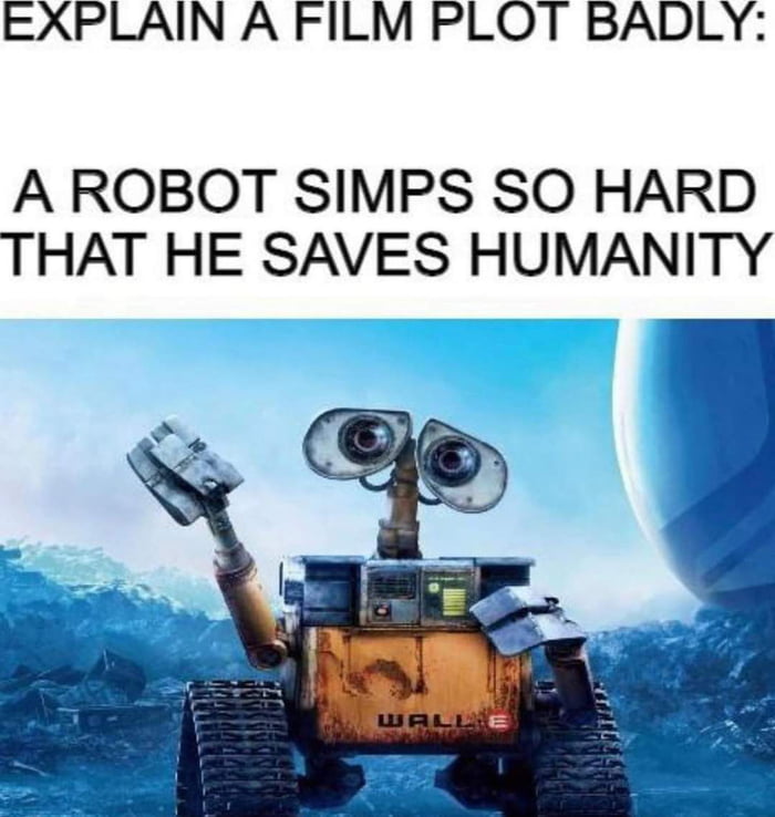 Wall-E The Simp - 9GAG