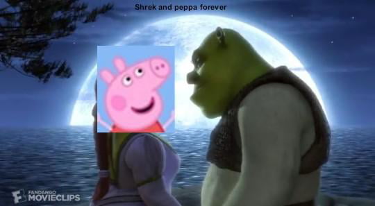 Shrek and peppa forever - 9GAG