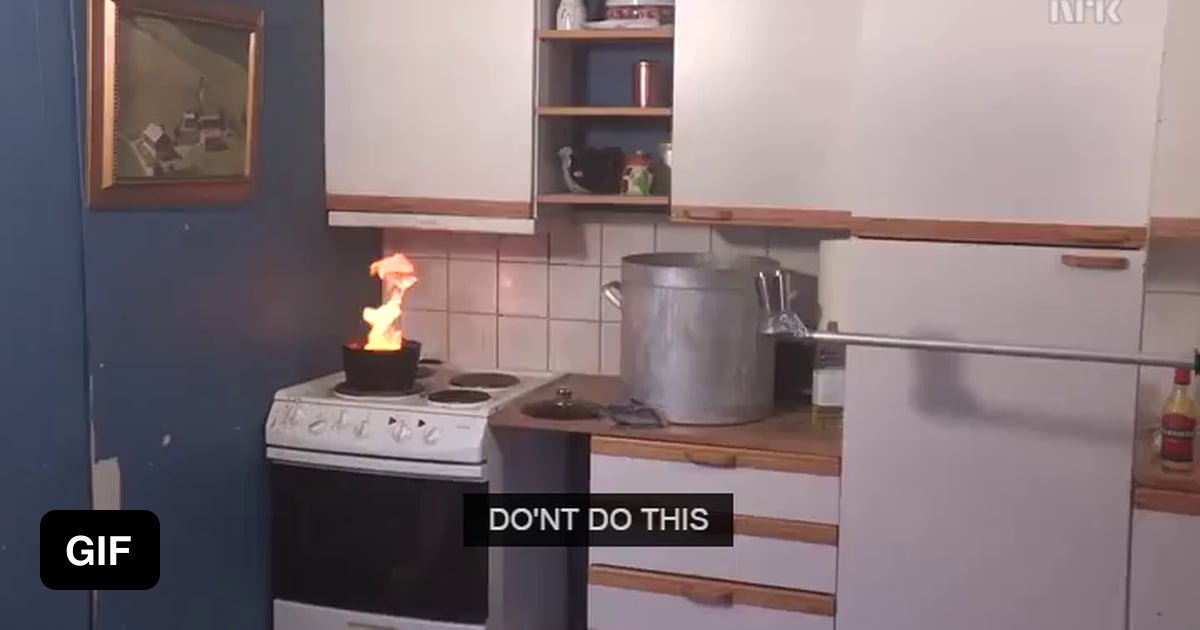 Pouring water over a cooking oil fire - 9GAG