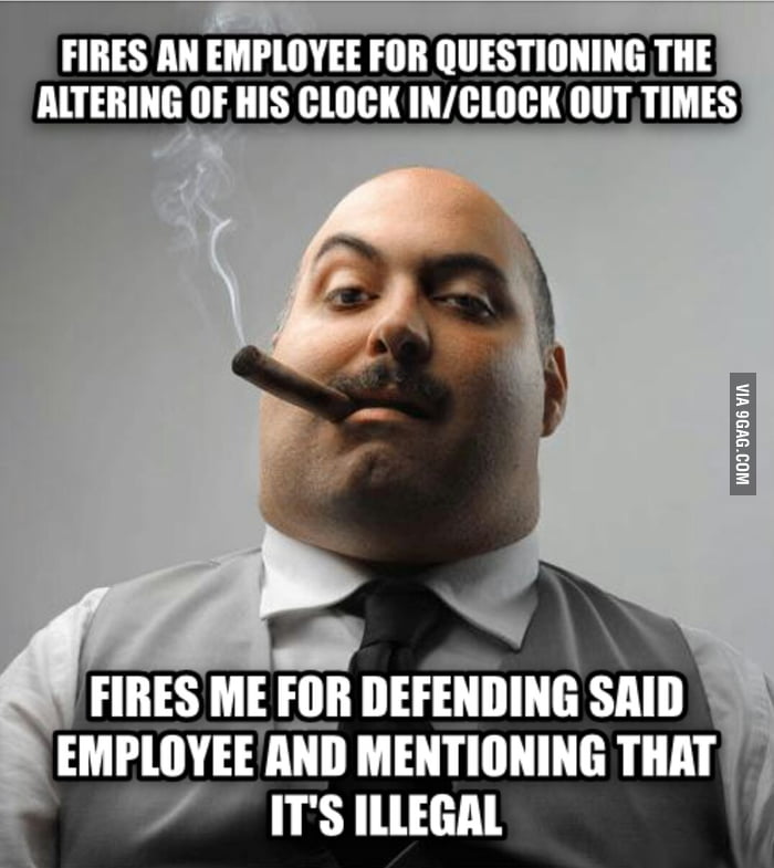 I was a manager too but I guess I just don't know labor laws, right? - 9GAG