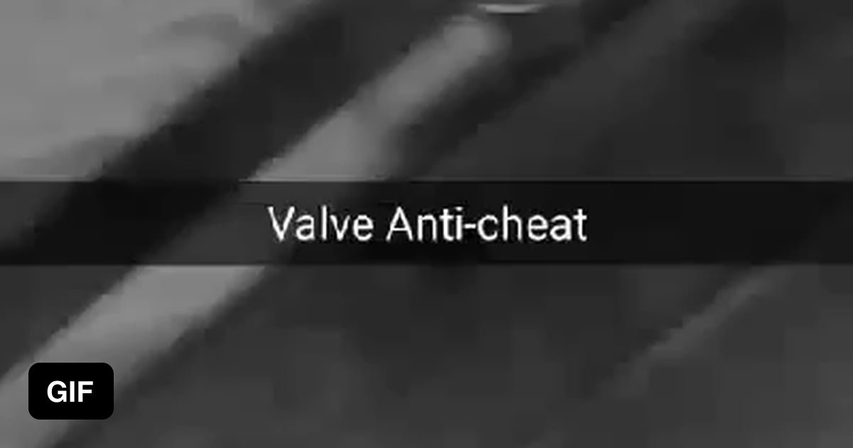 Valve Anti-Cheat these days .... - 9GAG