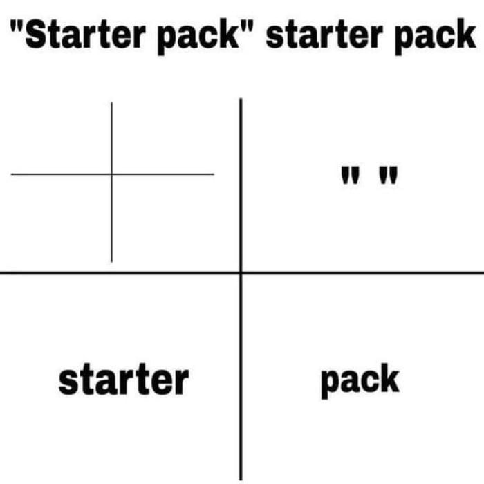Starter pack starter pack - 9GAG