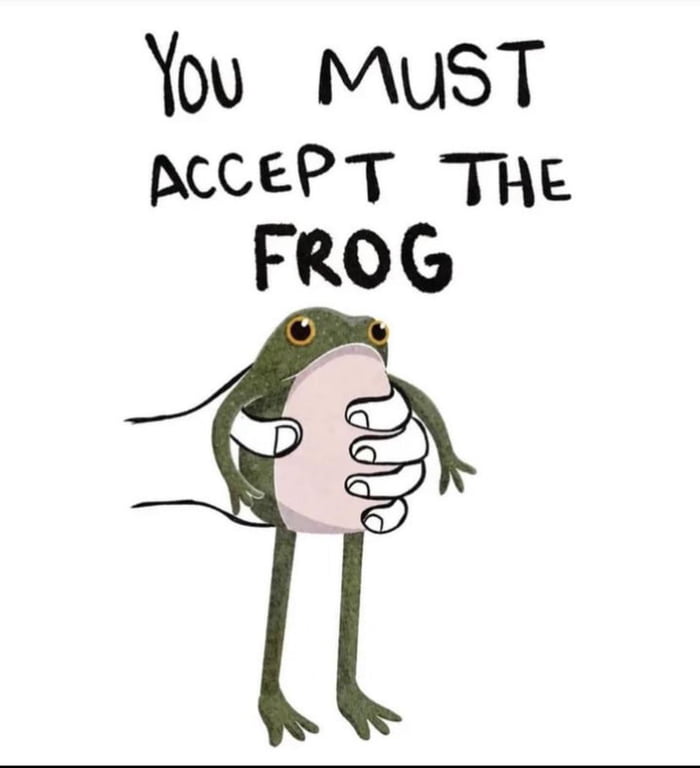 Do you accept the Frog? - 9GAG