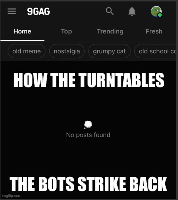 On the 29th of April at 20:31 GMT the 9gag bots became self aware…and sick of us boasting about ...