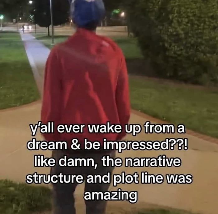 When your dream has a better plot than most movies - 9GAG