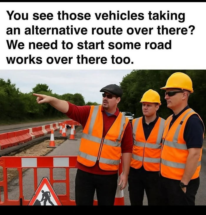 Road workers are always looking for more work - 9GAG