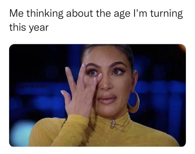 Another year older, another year wiser... or just older. - 9GAG