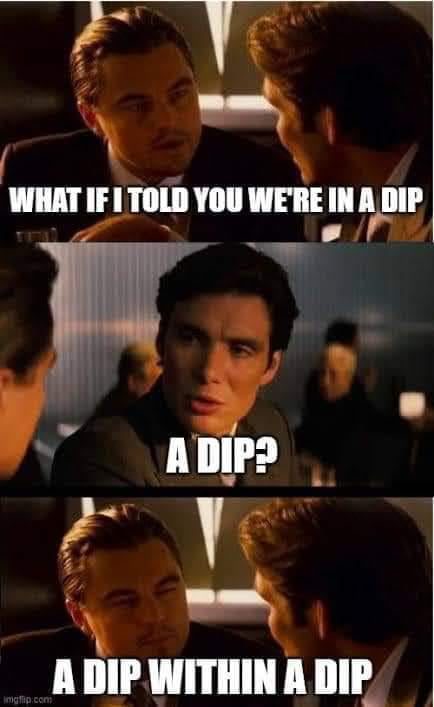 When you buy the dip and find yourself dip within a dip 😆 🤣... - 9GAG