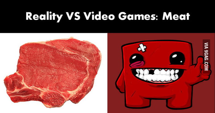 Reality VS Video Games: Meat - 9GAG