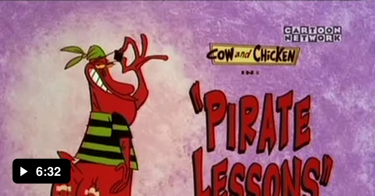 Pirate Lessons | Cow And Chicken (6:32) - 9GAG