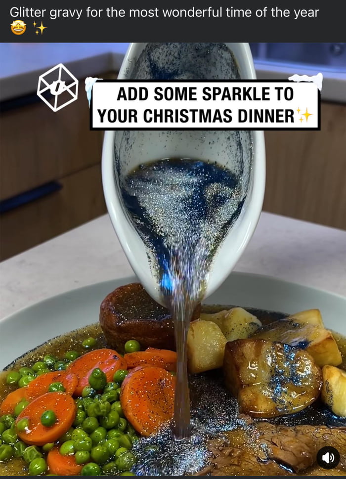 Glitter gravy so those awkward family dinners can really sparkle… - 9GAG
