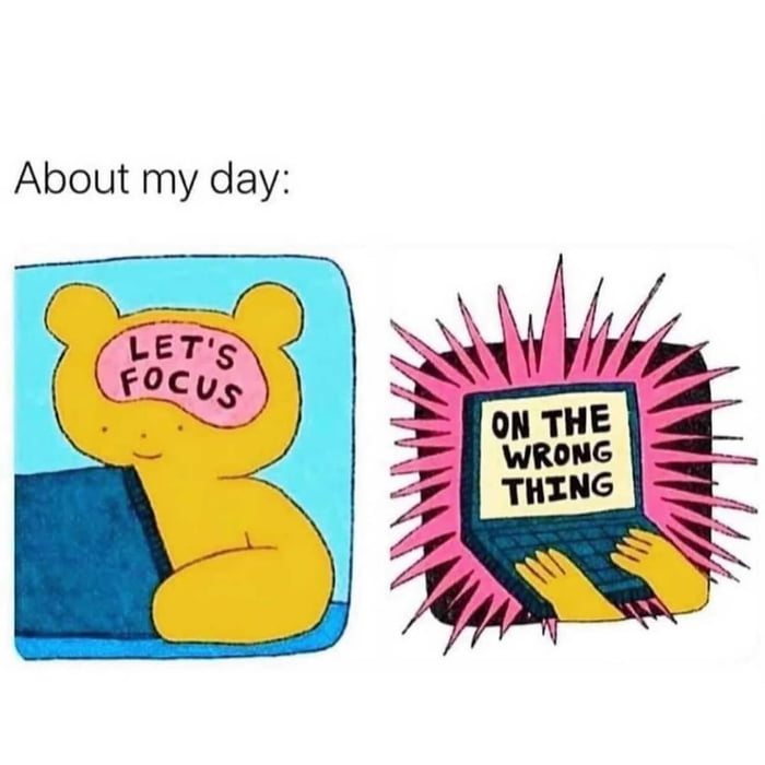 The daily struggle to stay on task. - 9GAG