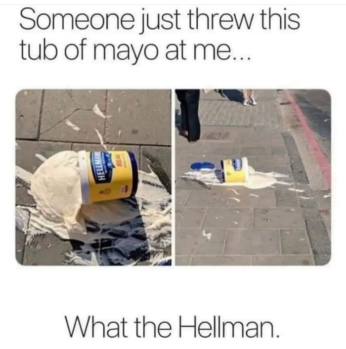That's a lot of mayo to clean up. - 9GAG