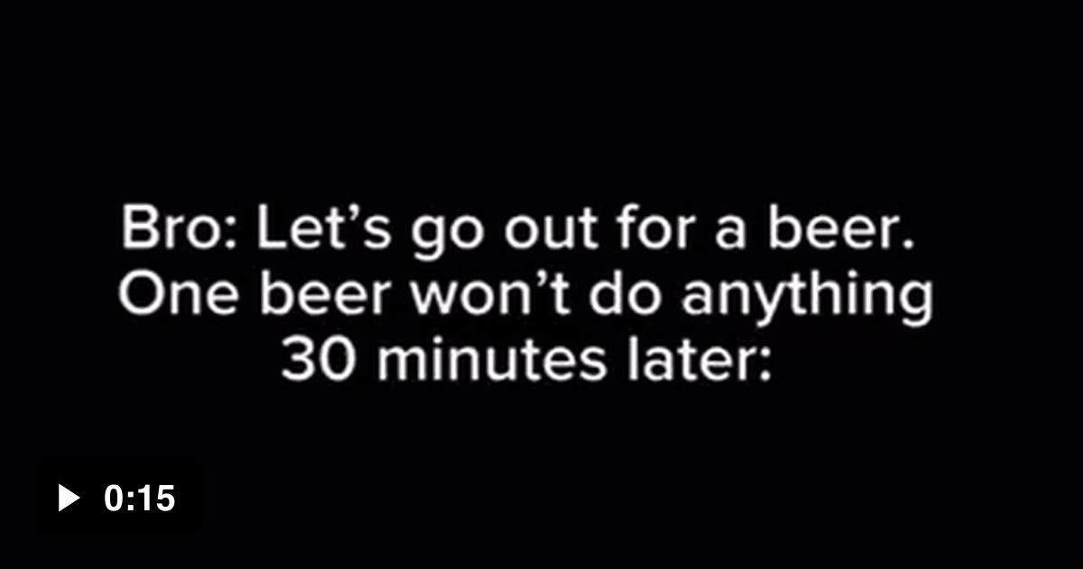 Just one beer, they said. - 9GAG