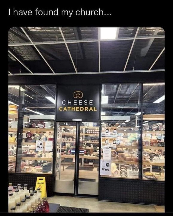 A place of worship for cheese enthusiasts. - 9GAG