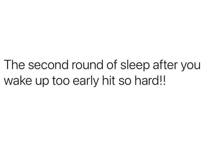 That second round of sleep is pure bliss - 9GAG