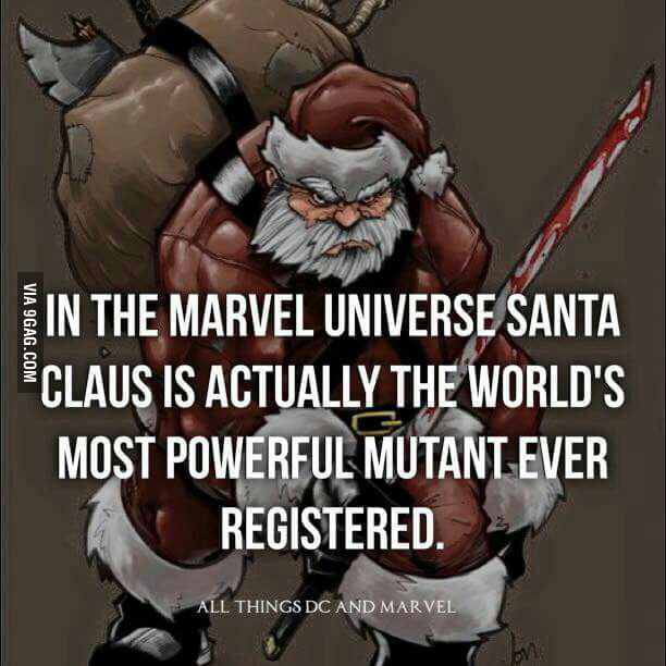 Santa Claus the all mighty mutant! - 9GAG