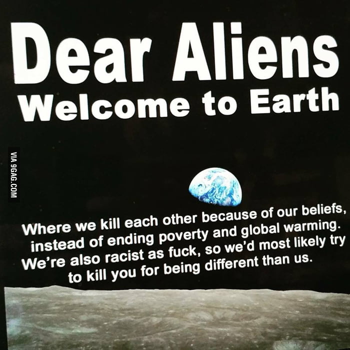 Dear Aliens... - 9GAG