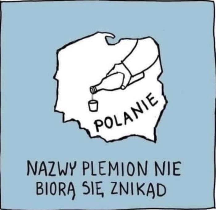 Polanie is name for slavic tribes that started our first dynasty, also ...
