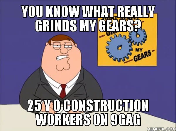 25 Years old Construction Workers on 9GAG - 9GAG