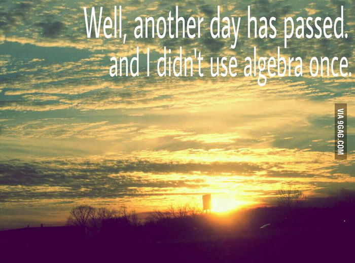 Well, another day has passed. - 9GAG