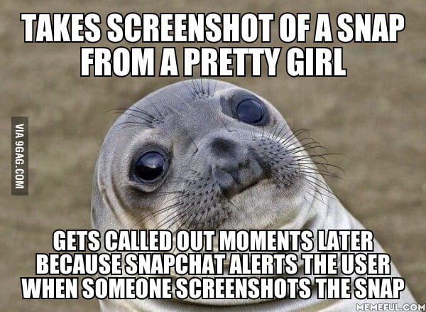 My face when I get called out not knowing how snapchat works - 9GAG