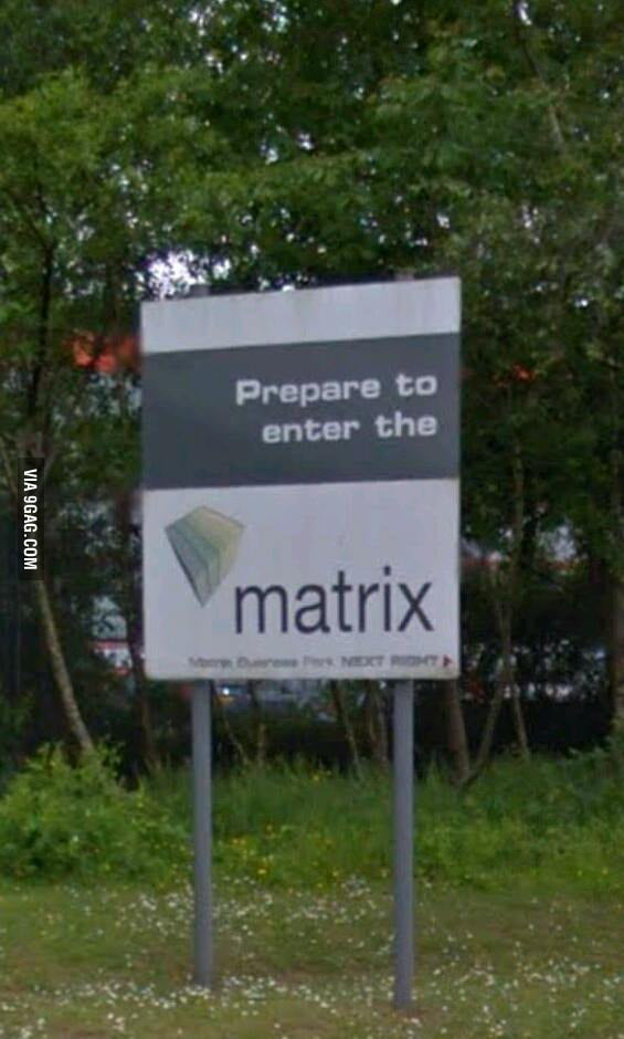 Welcome to the Matrix - 9GAG