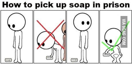 How to pick up soap in prison. - 9GAG