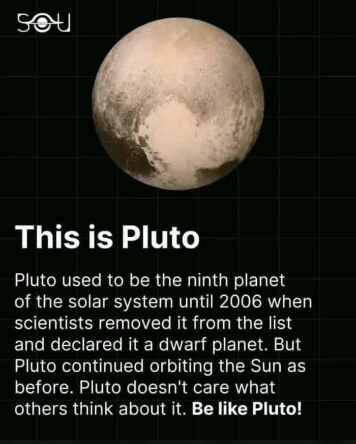 Pluto..dear friends.. be like Pluto - 9GAG