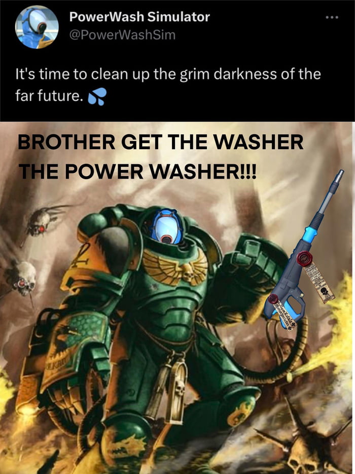 Powerwash Simulator Devs Confirm 40k DLC!!! - 9GAG