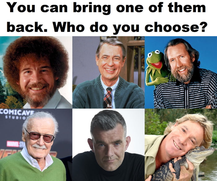 Who would you bring back? - 9GAG