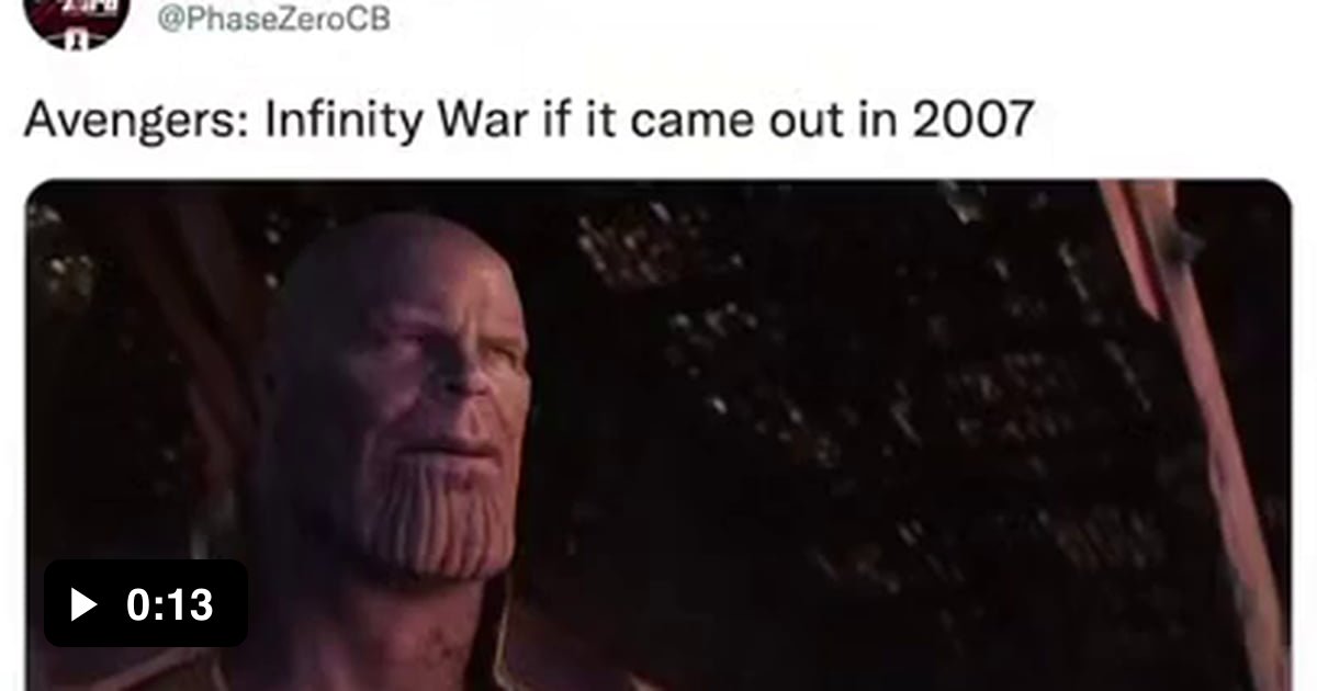 What if Avengers: Infinity war came out in 2007 - 9GAG