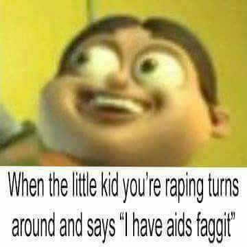 I have aids faggit - 9GAG