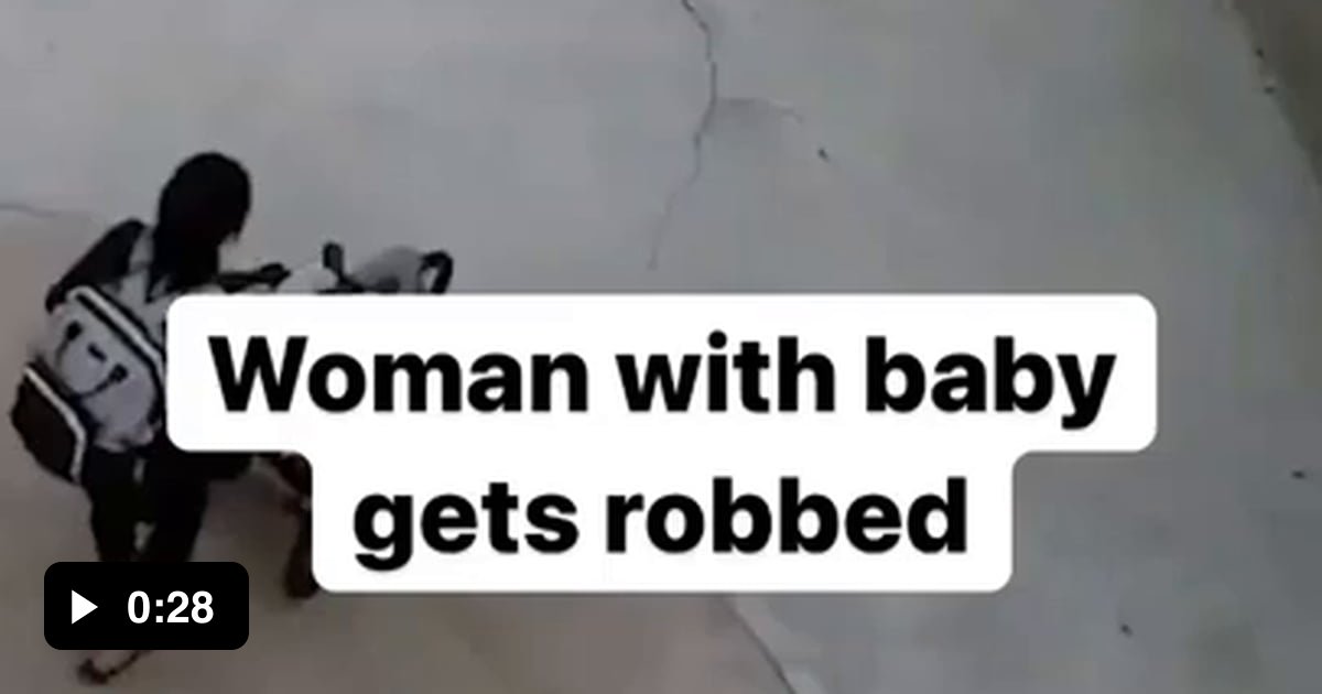 Woman with baby gets robbed - 9GAG