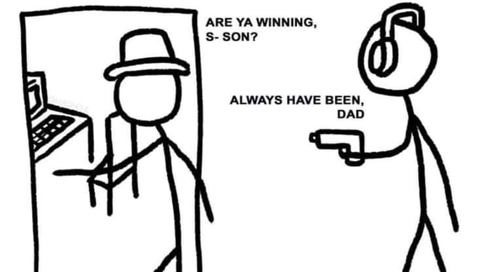 Are you winning son? - 9GAG