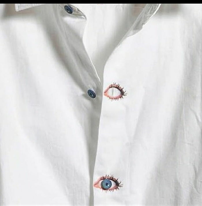 This shirt with eye buttons - 9GAG