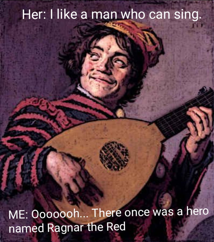 You know, I'm something of a bard myself - 9GAG
