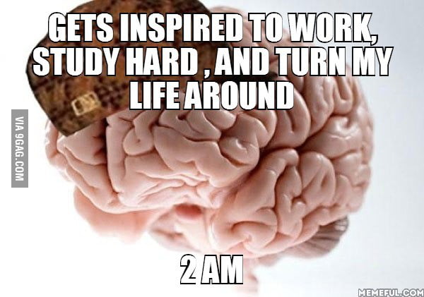 My brain right now . - 9GAG