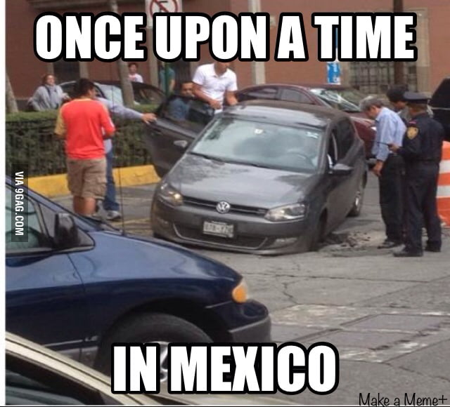Meanwhile in Mexico... - 9GAG