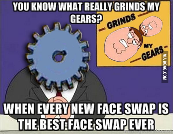 Grinds my gears face swap - 9GAG