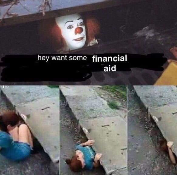 "Hey, want some financial aid?" - 9GAG