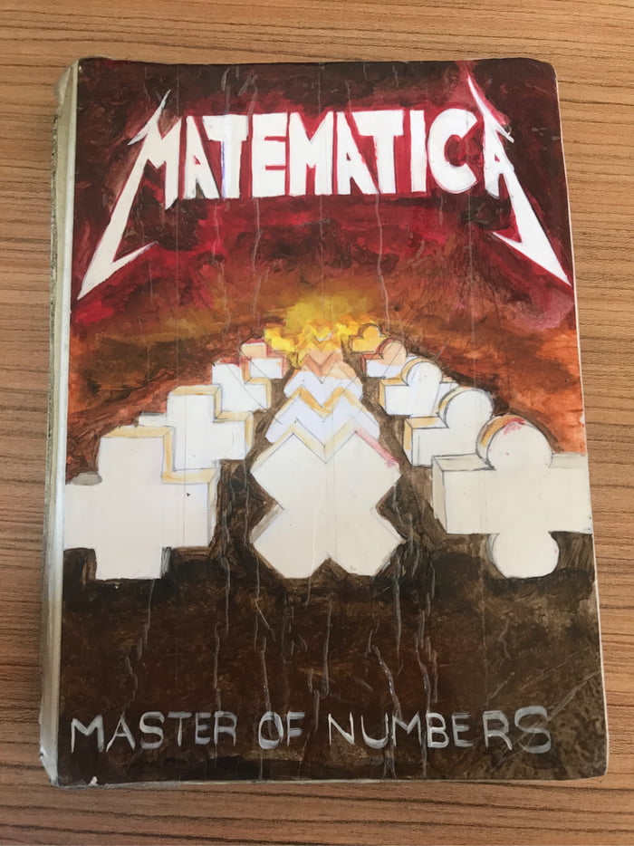 A friend of mine remade his math book cover into a "Master of Puppets ...