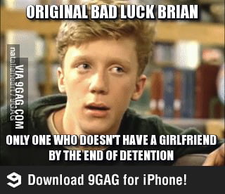 The Original Bad Luck Brian - 9GAG