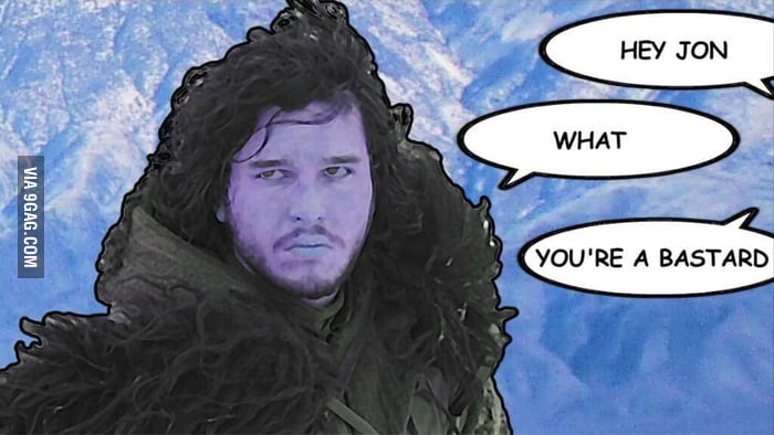 Poor Jon! A daily reminder…… - 9GAG